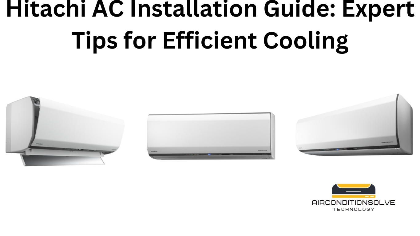 Hitachi AC Installation Guide: Expert Tips for Efficient Cooling - Air Conditioner