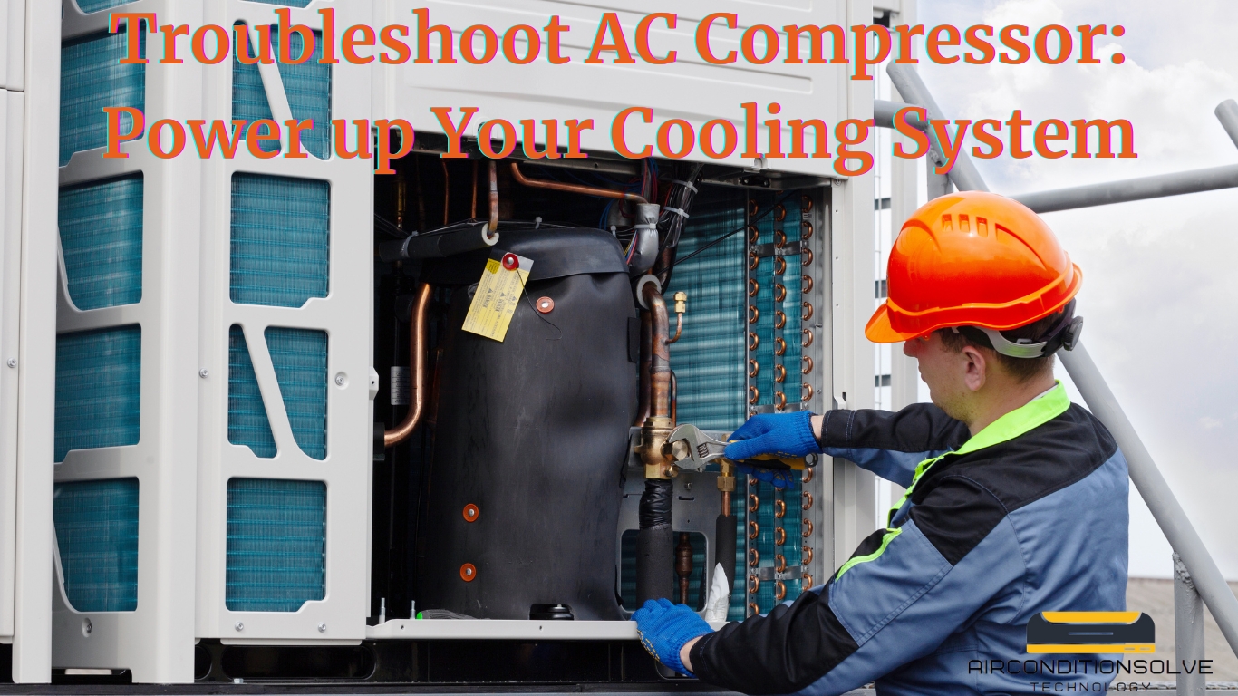 Troubleshoot AC Compressor: Power up Your Cooling System - Air Conditioner